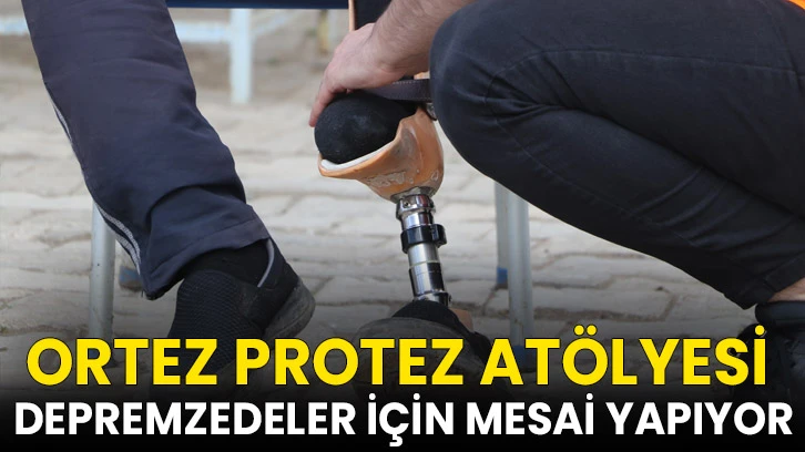 Ortez protez atölyesi depremzedeler için mesai yapıyor - Gaziantep ...